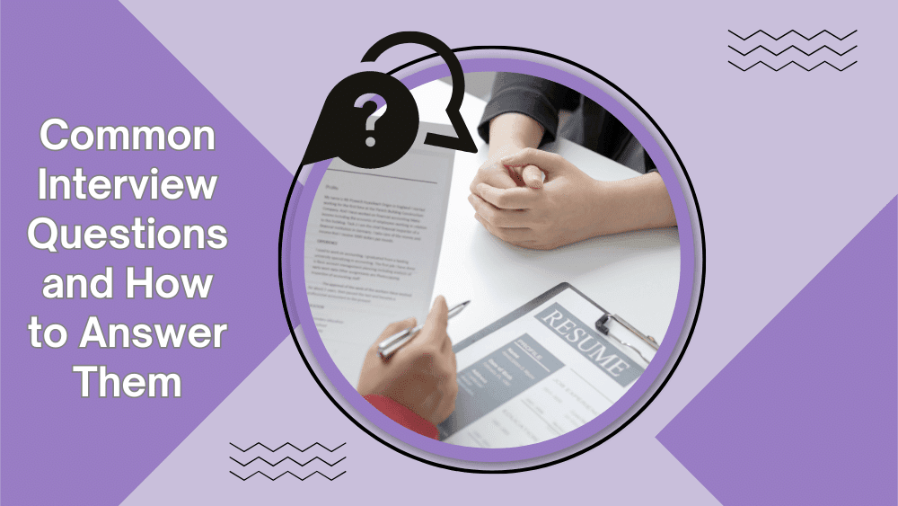 Common Interview Questions and How to Answer Them