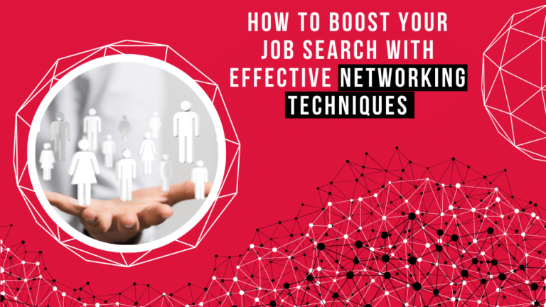 How To Boost Your Job Search With Effective Networking Techniques