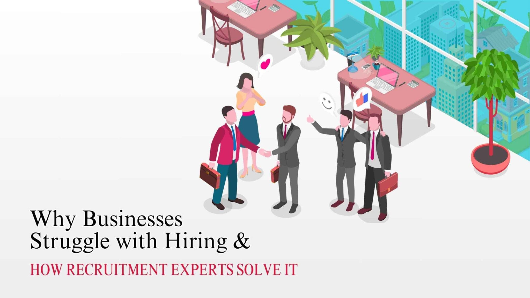 Why Businesses Struggle with Hiring & How Recruitment Experts Solve It
